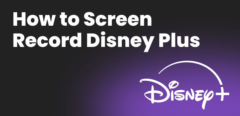 [2025 Guide] How to Screen Record Disney Plus on Win & Mac & Phone