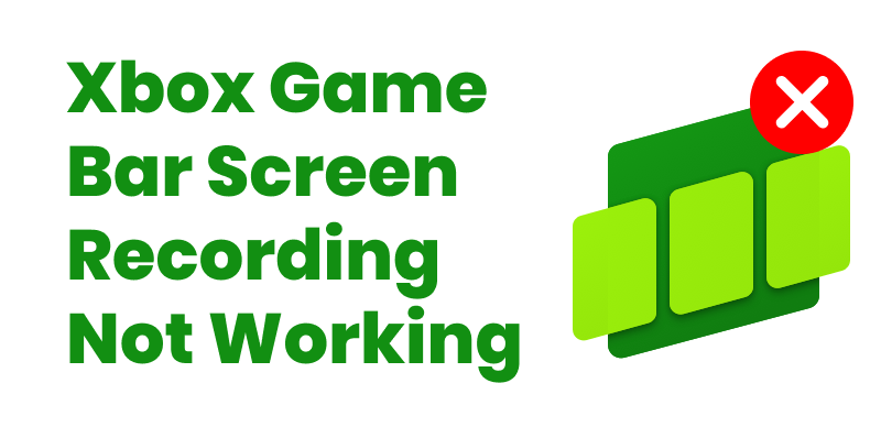 10 Fixes! Xbox Game Bar Screen Recording Not Working - 2025